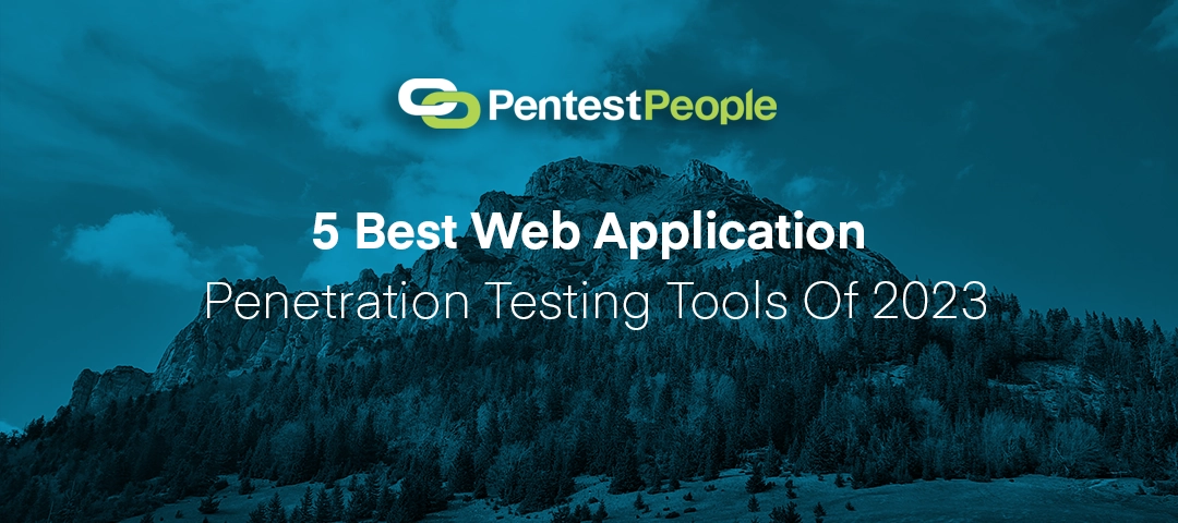5 Best Web Application Penetration Testing Tools Of 2023